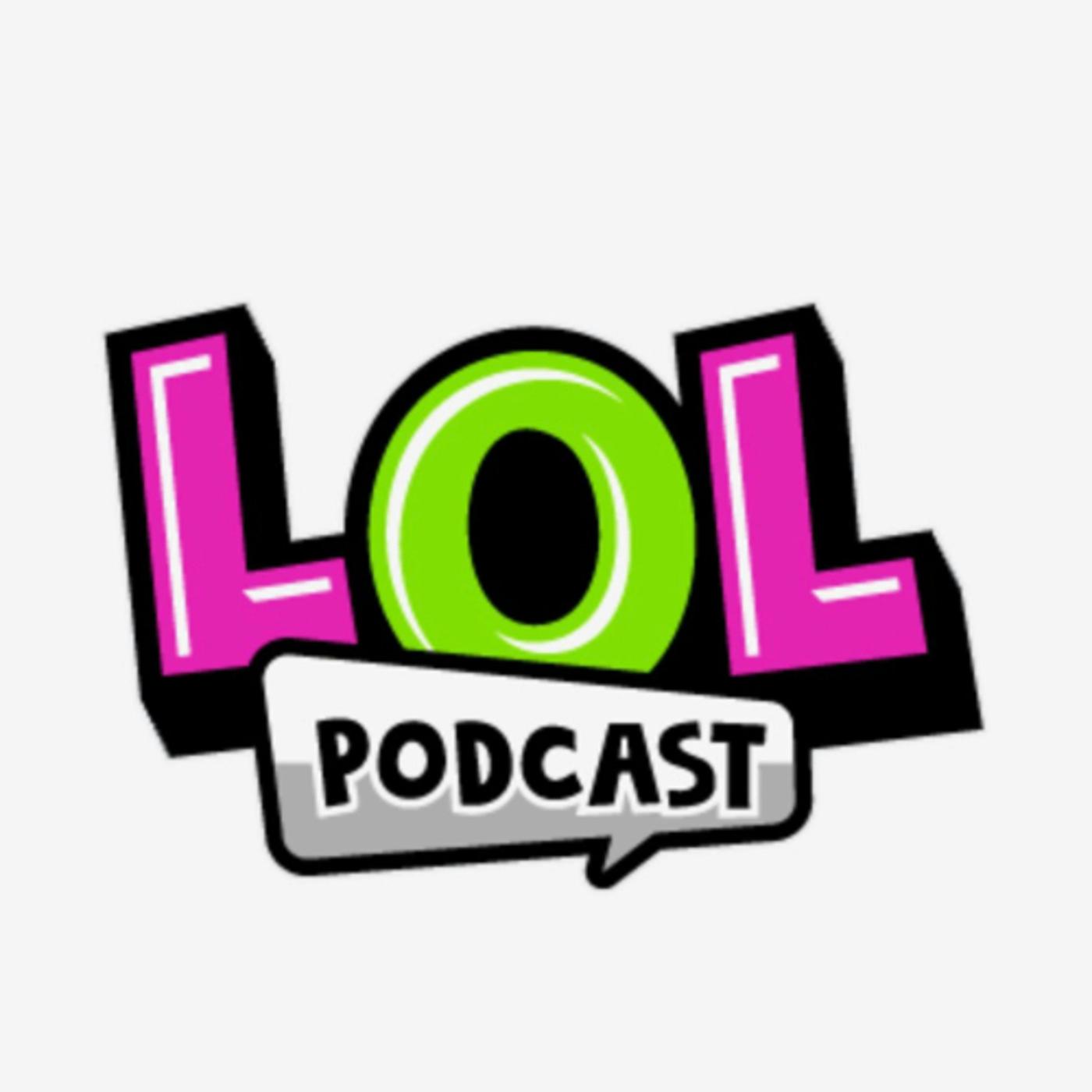 The LOL Podcast - Cash, Maverick, Kate, Harper, Kenzie | Listen Notes