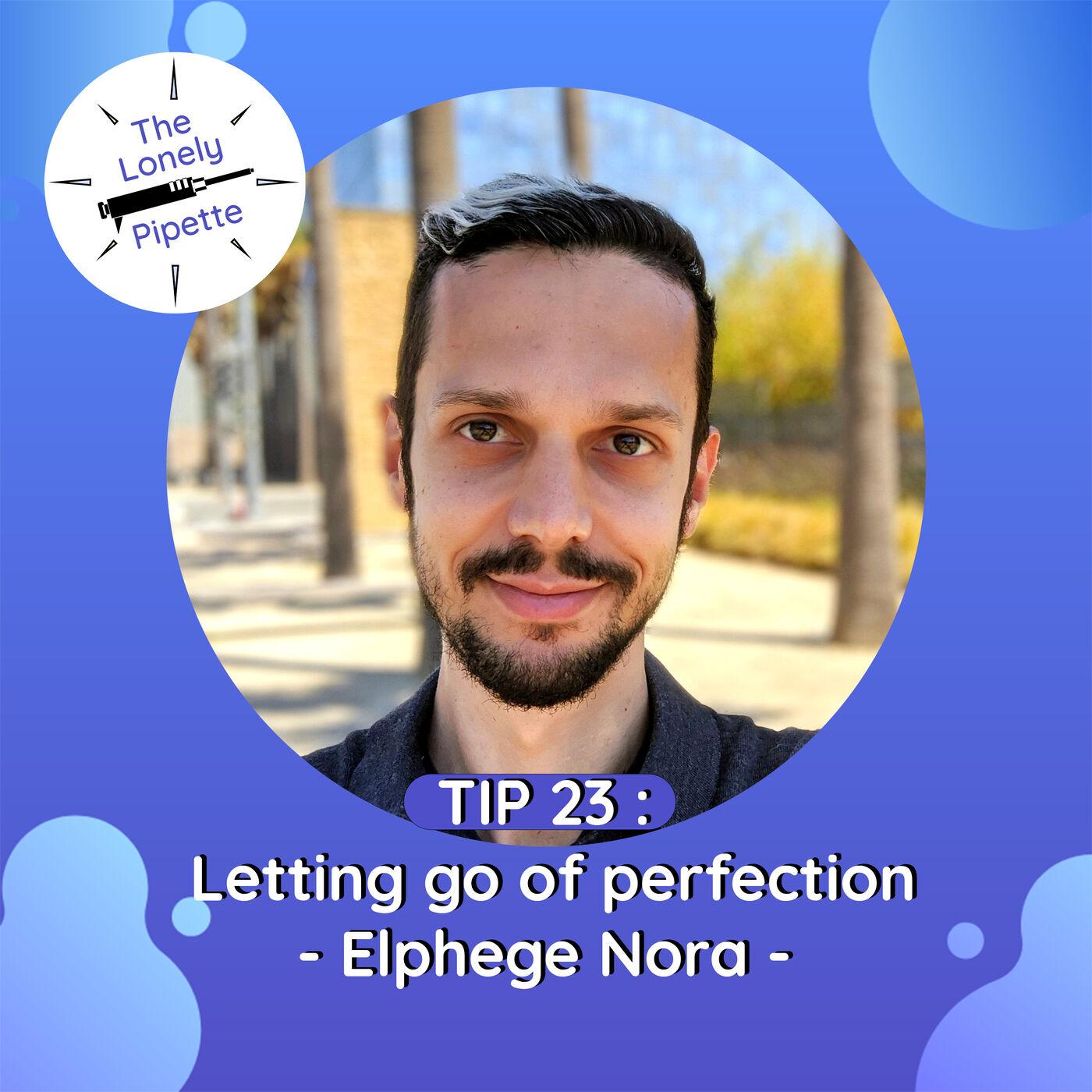 TLP #23 : Letting go of perfection - Elphege Nora - The Lonely Pipette ...