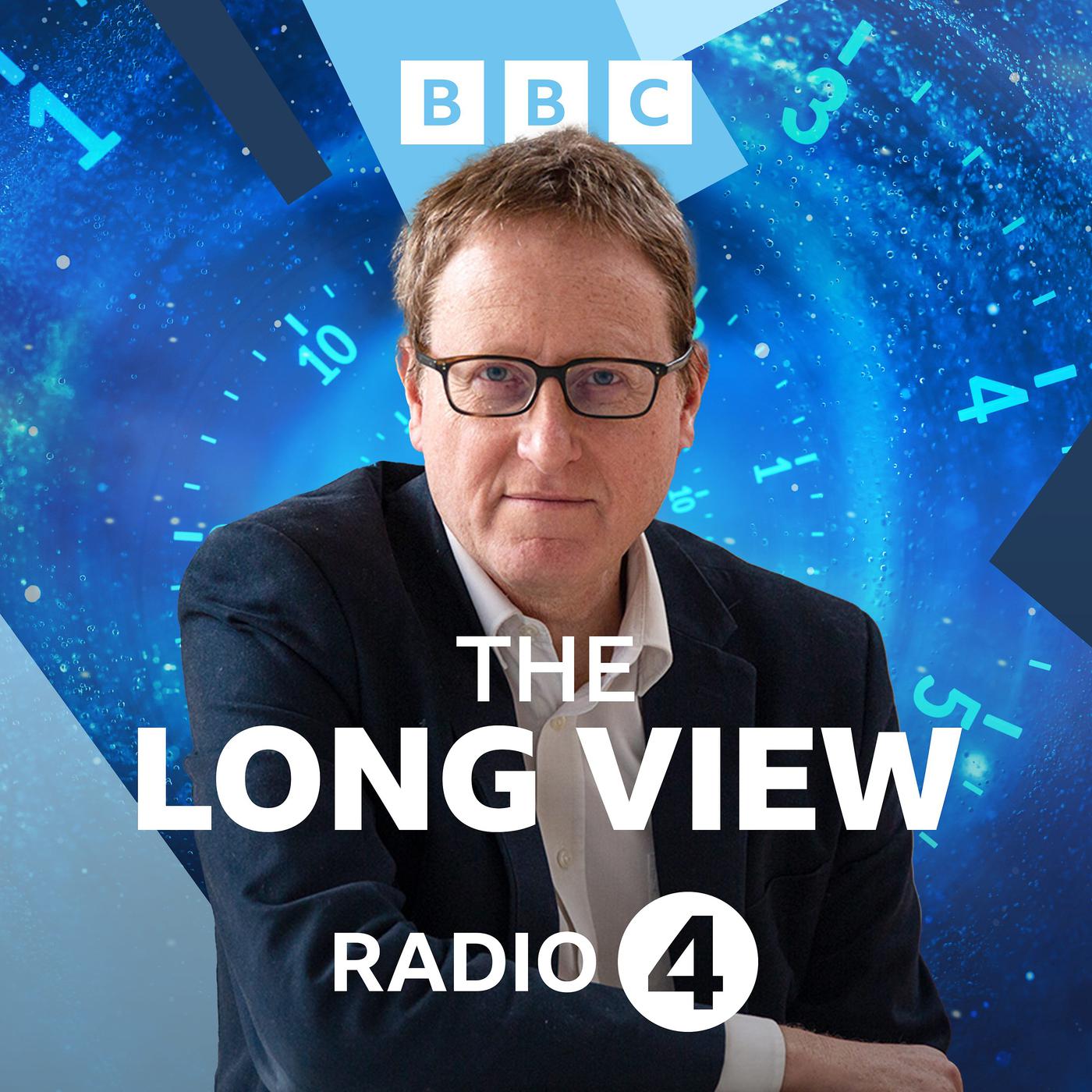 The Long View (podcast) - BBC Radio 4 | Listen Notes