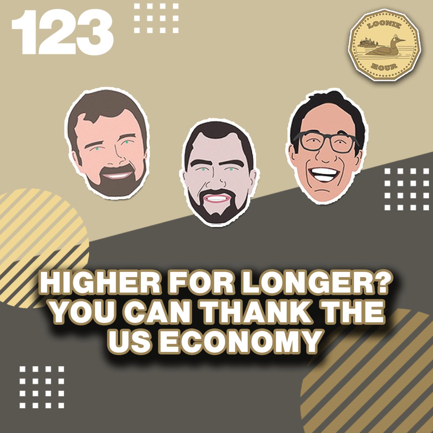 Higher for Longer? You can thank the US Economy - The Loonie Hour ...