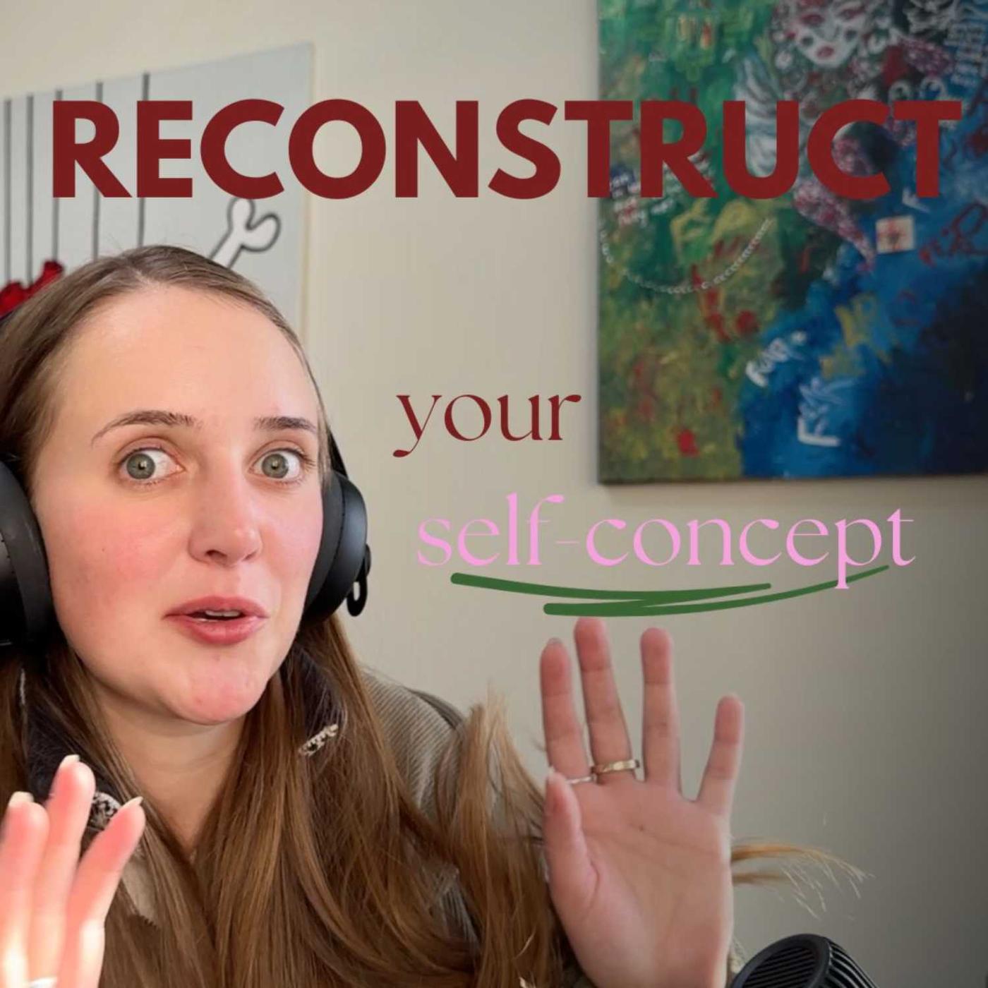 Reconstructing your self-concept - The Love Spirits (podcast) | Listen ...