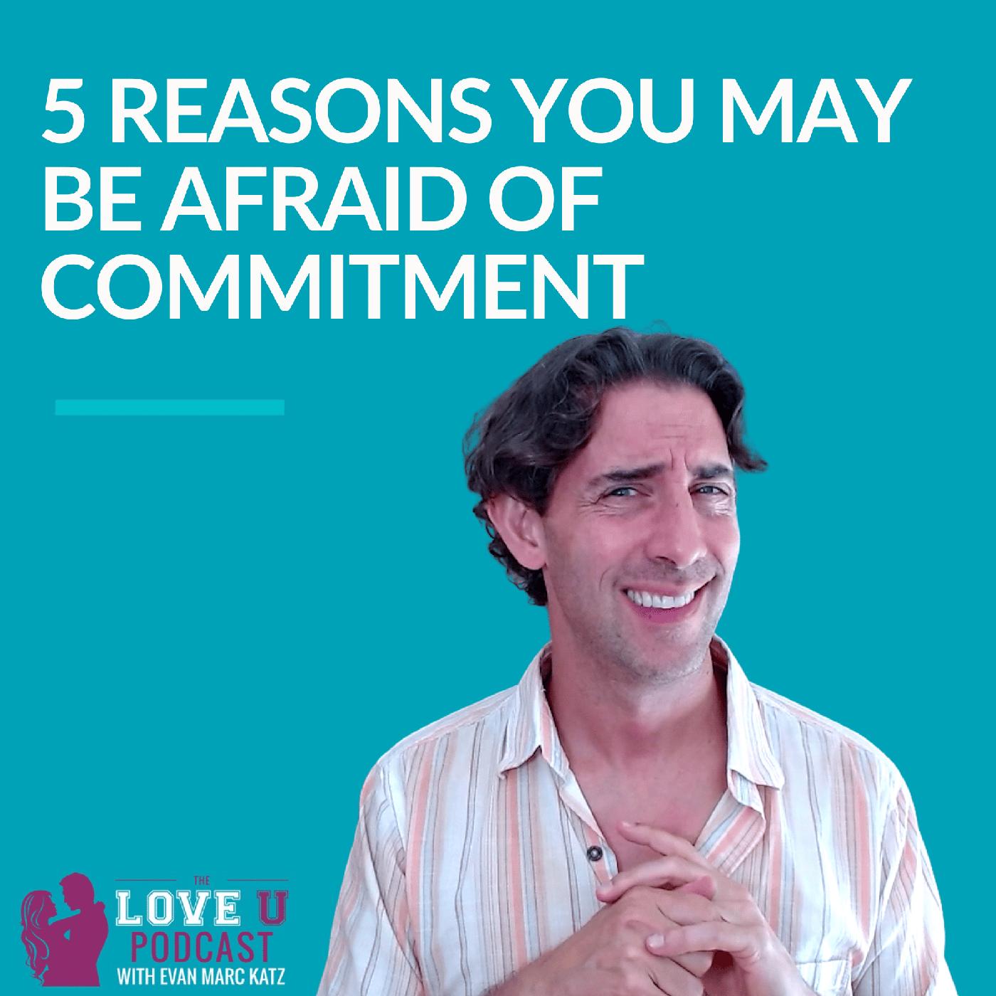 5 Reasons You May Be Afraid of Commitment - The Love U Podcast with ...