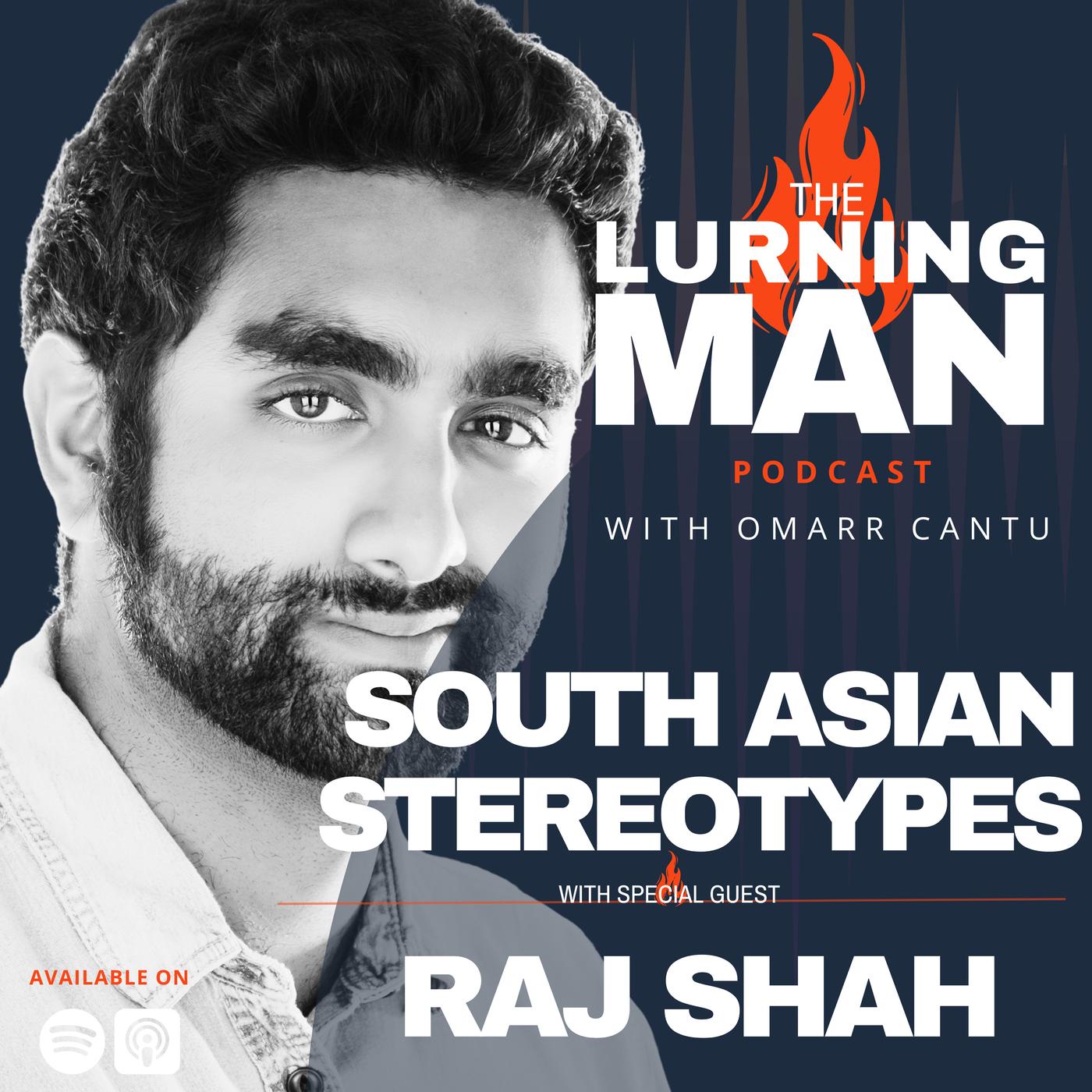 The Episode on South Asian Stereotypes: Raj Shah - The Lurning Man with Omarr Cantu (podcast ...