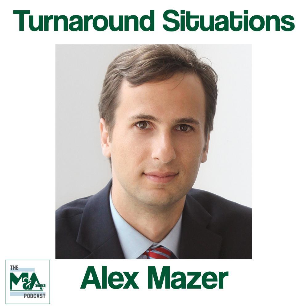 Alex Mazer: Turnaround Situations - The M&A Source Podcast | Listen Notes