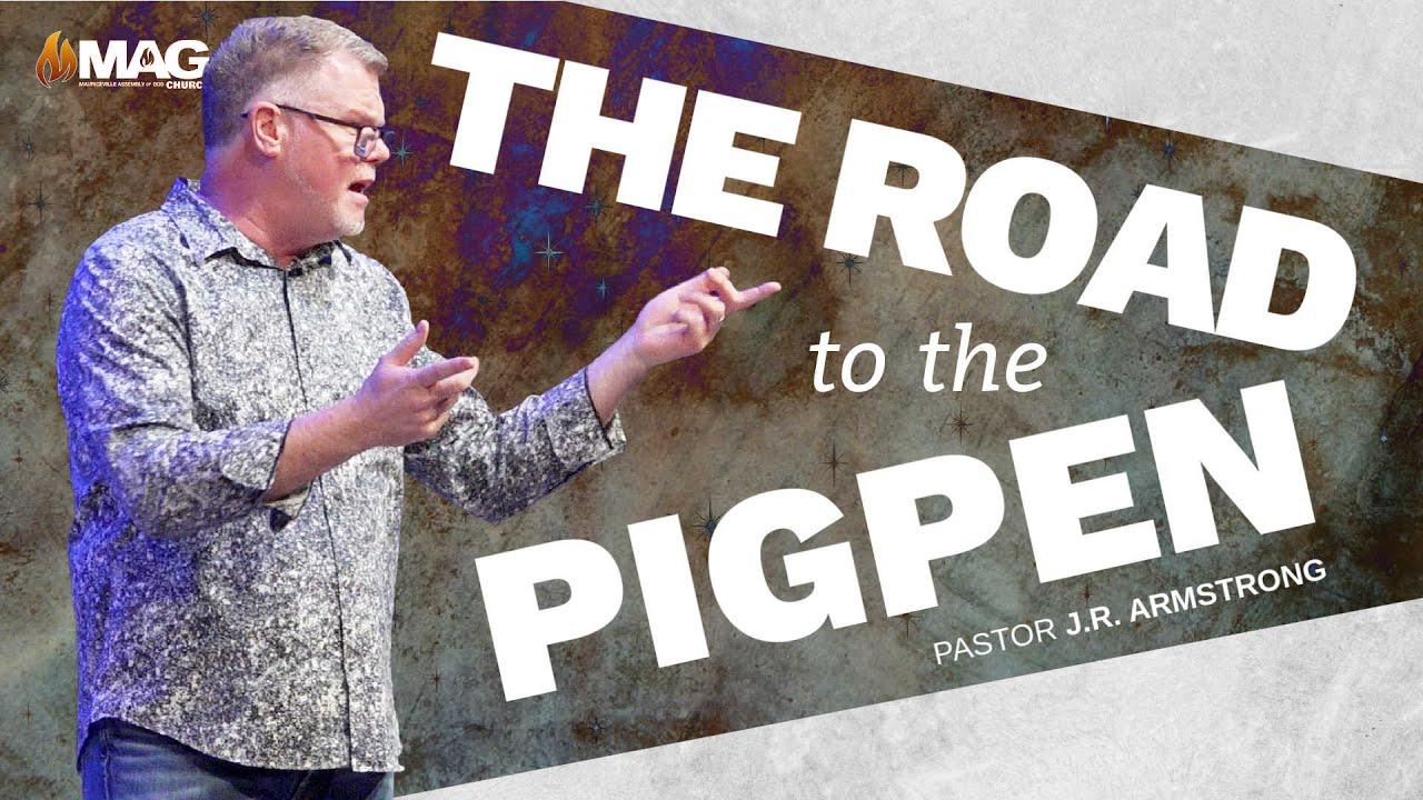 The Road To The Pigpen | 4-3-2022 AM | Pastor J.R. Armstrong | Listen Notes
