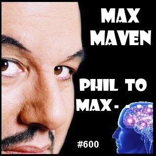 600 - Max Maven - Phil to Max - The Magic Word Podcast | Listen Notes