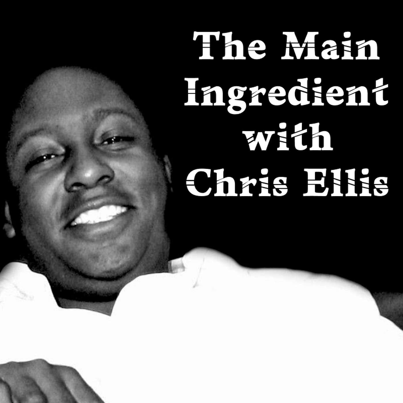 The Main Ingredient with Chris Ellis (podcast) - Christopher Ellis ...