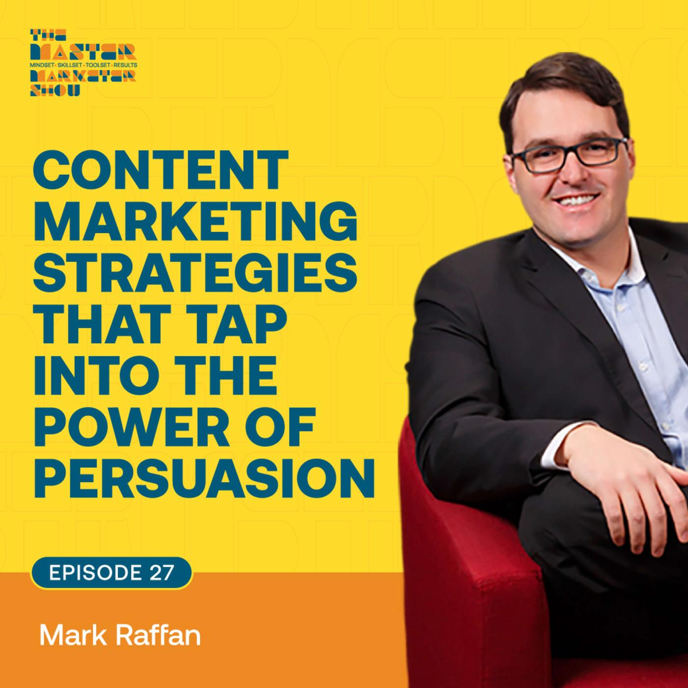 Ep. 27 Mark Raffan - Content Marketing Strategies that Tap into the ...