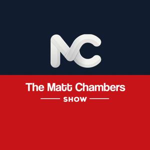 The Matt Chambers Show (podcast) - Matt | Listen Notes