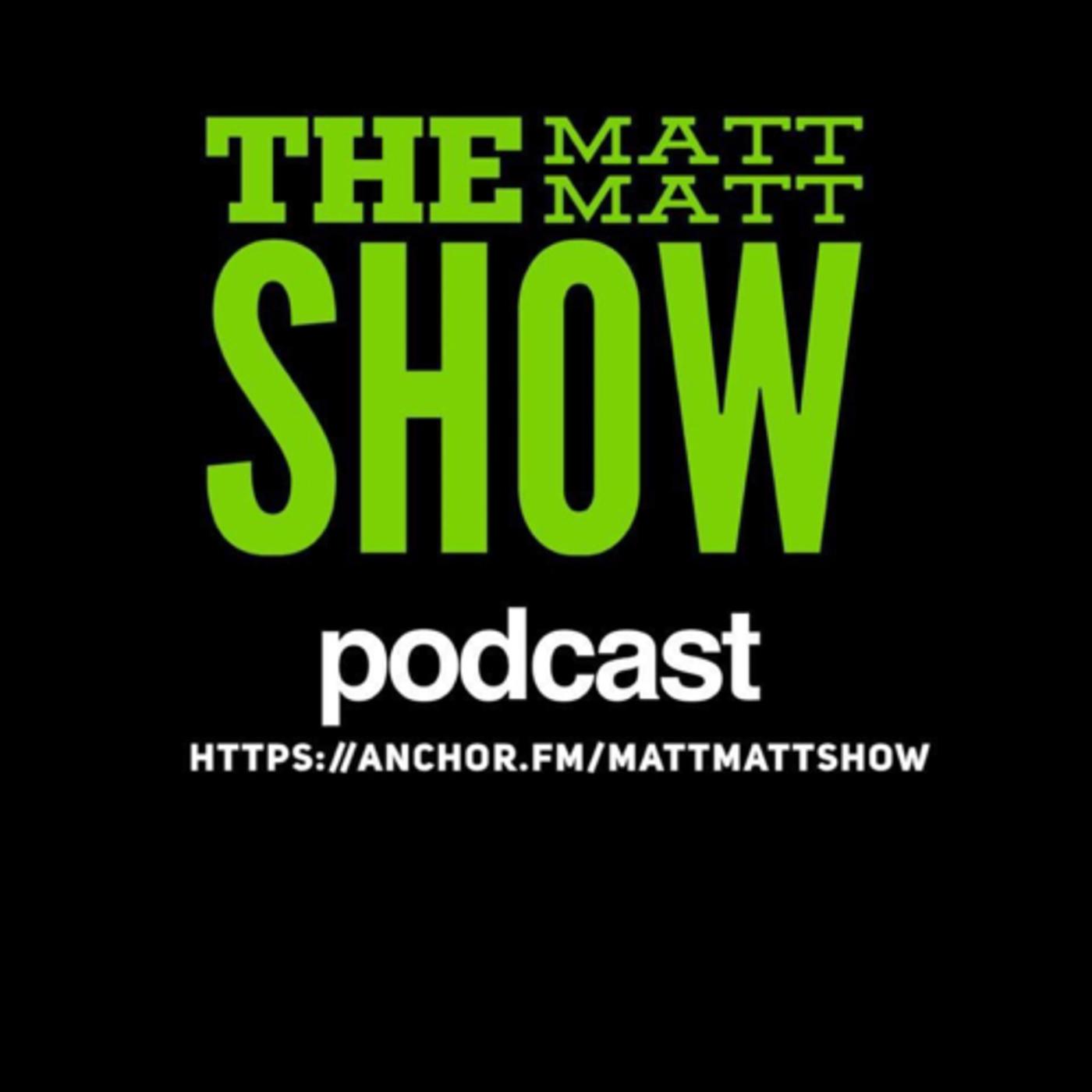 The Matt Matt Show (podcast) - Matt Jaggers | Listen Notes