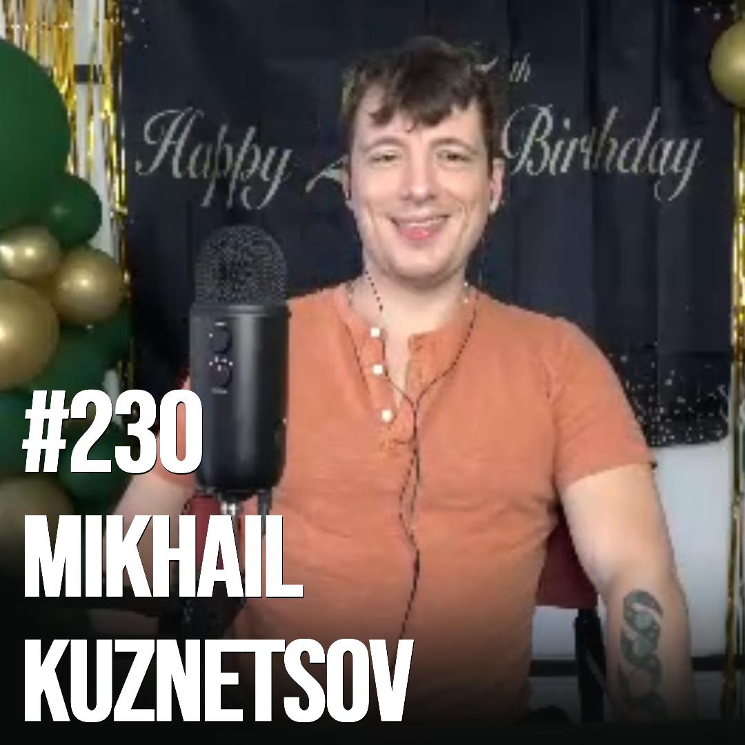 #230: Mikhail Kuznetsov: Spirituality & Entrepreneurship, Using AI in ...
