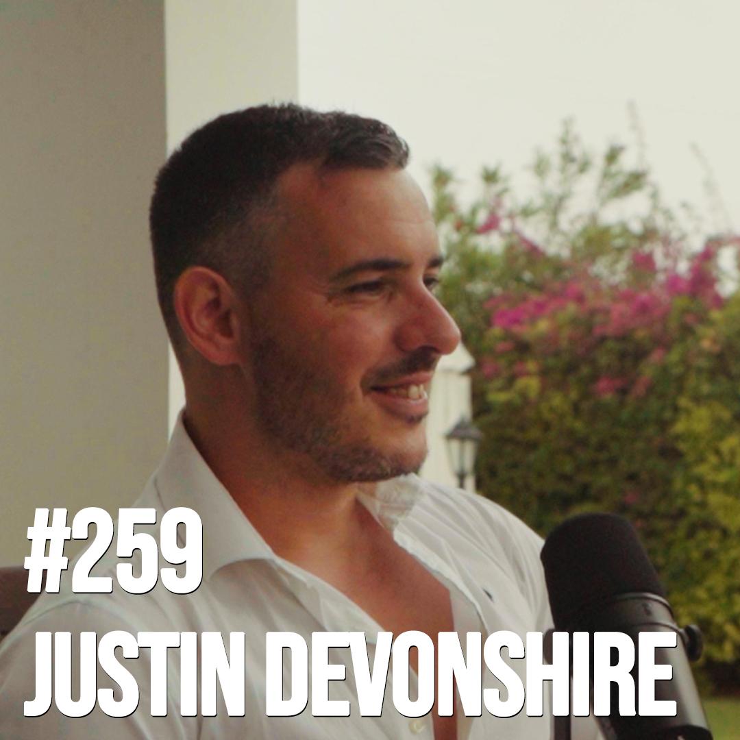 #259 Justin Devonshire - The Alex Hormozi of the UK; Business Owner ...