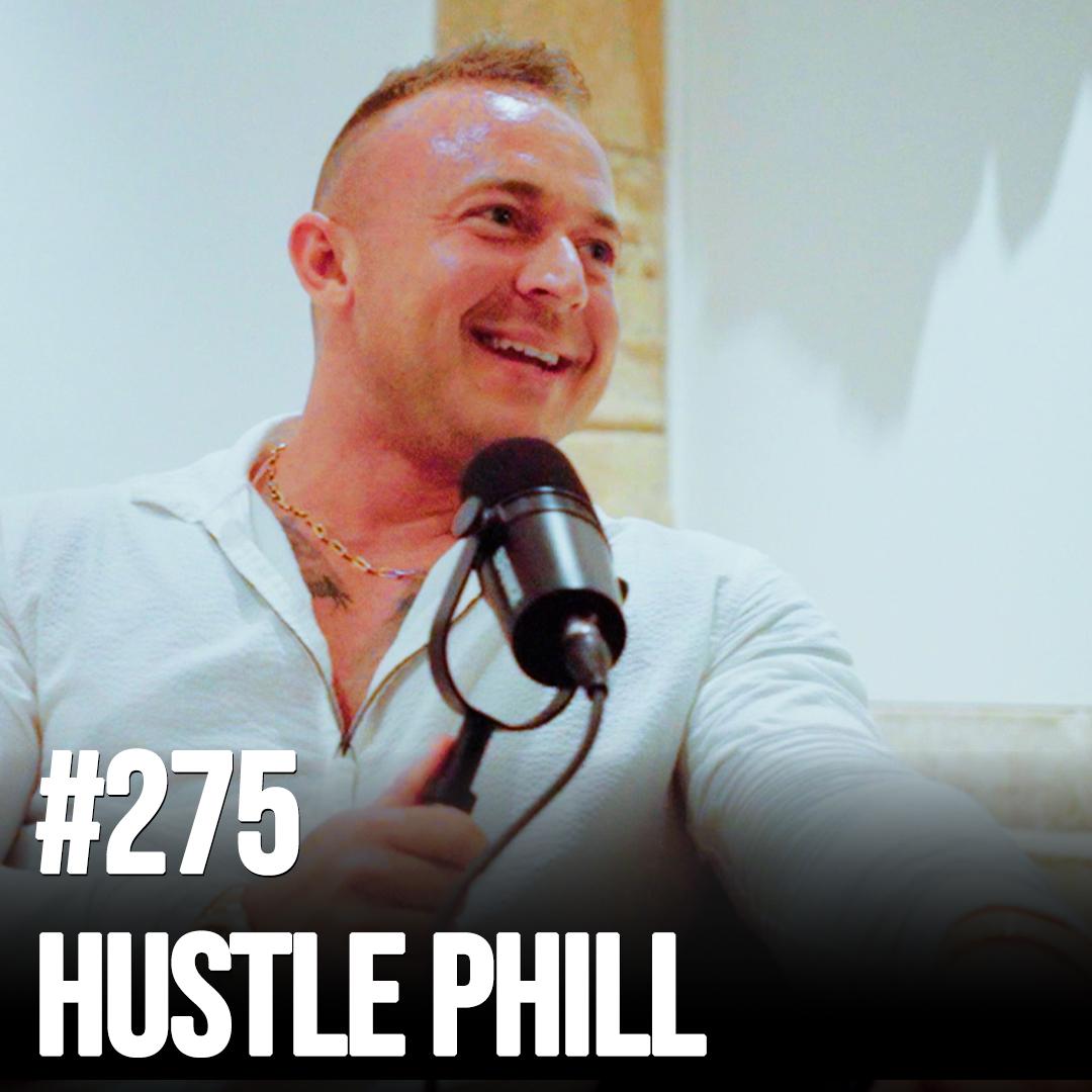 #275 Hustle Phill - From Plumber to $25M; Overcoming Drug Addiction ...