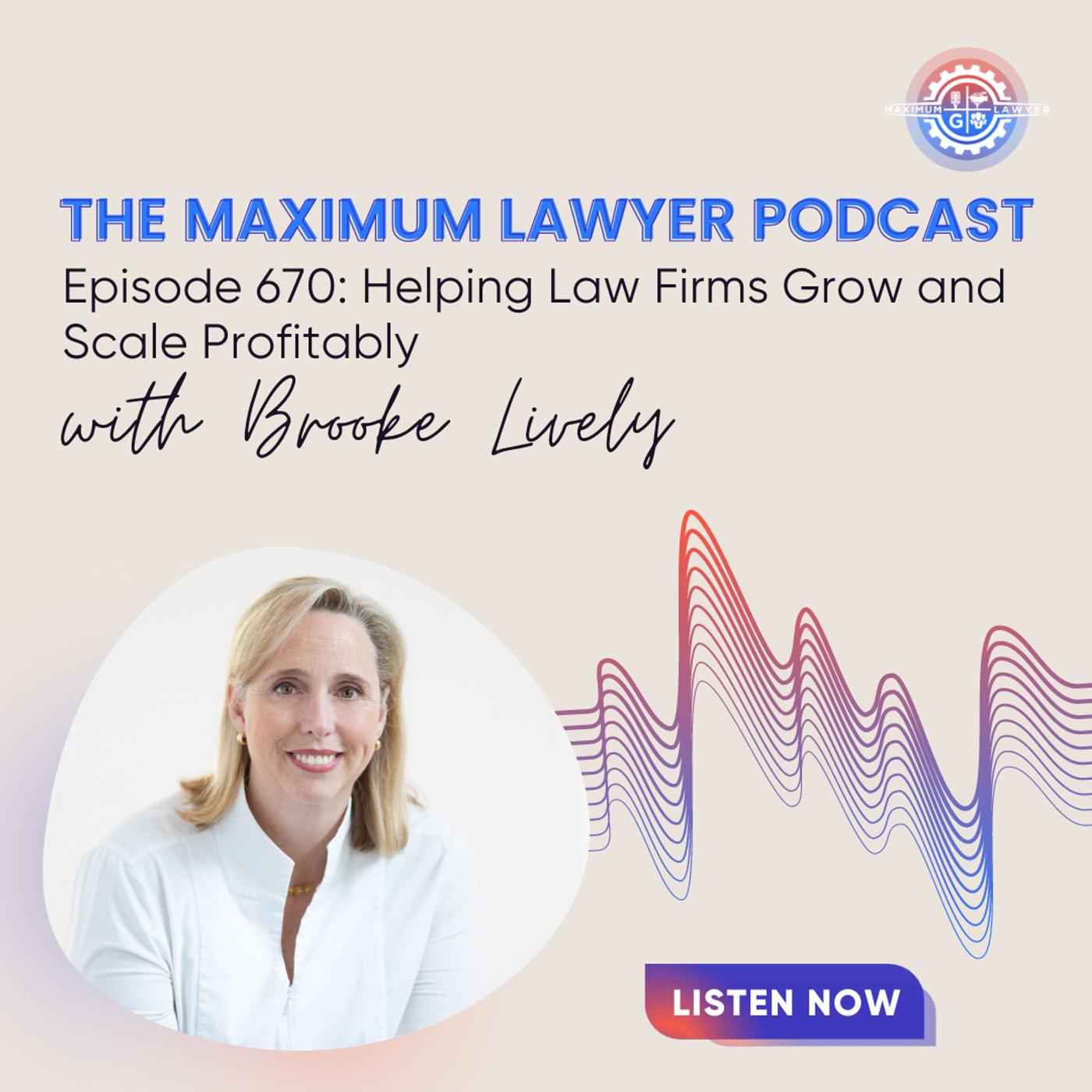 Helping Law Firms Grow and Scale Profitably with Brooke Lively | Listen ...