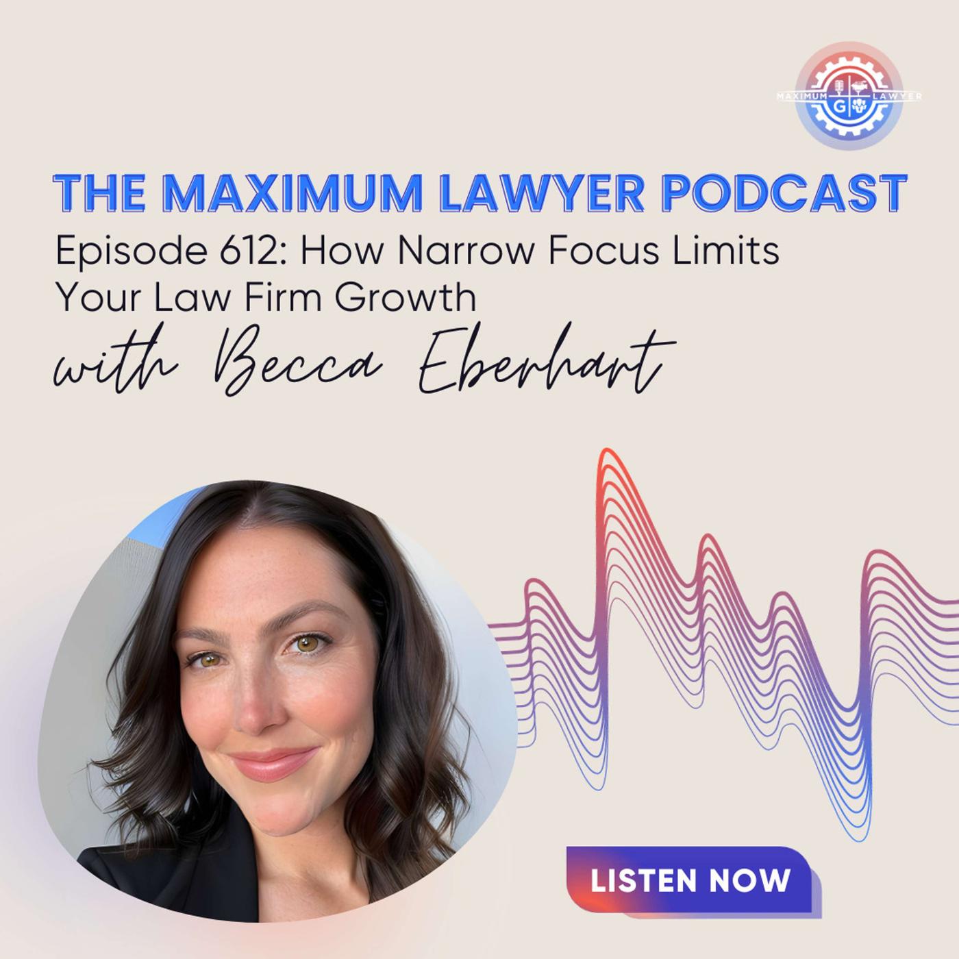 How Narrow Focus Limits Your Law Firm Growth - Maximum Lawyer (podcast ...