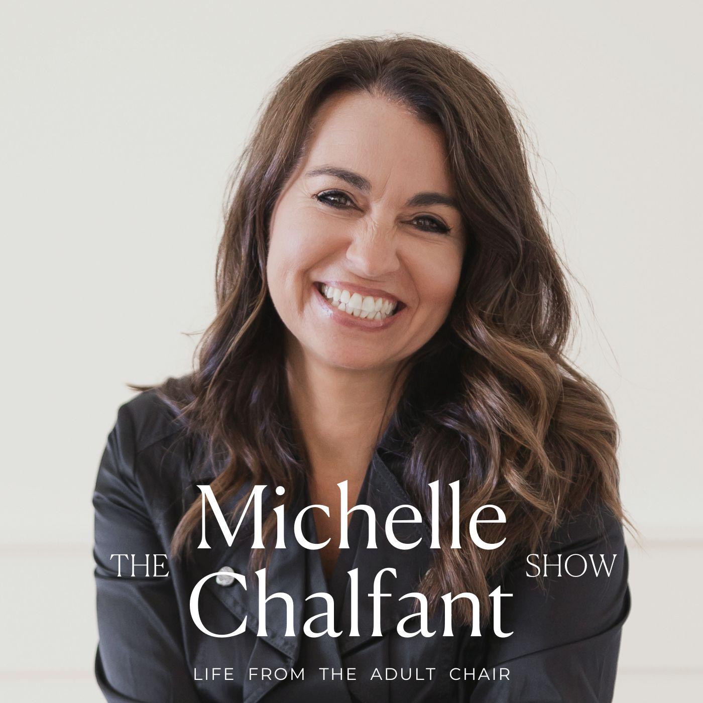 The Michelle Chalfant Show — Life from the Adult Chair | Listen Notes