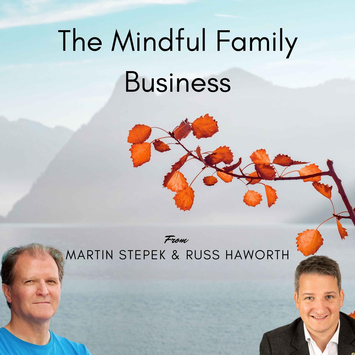 The Mindful Family Business (podcast) - Russ Haworth and Martin Stepek ...