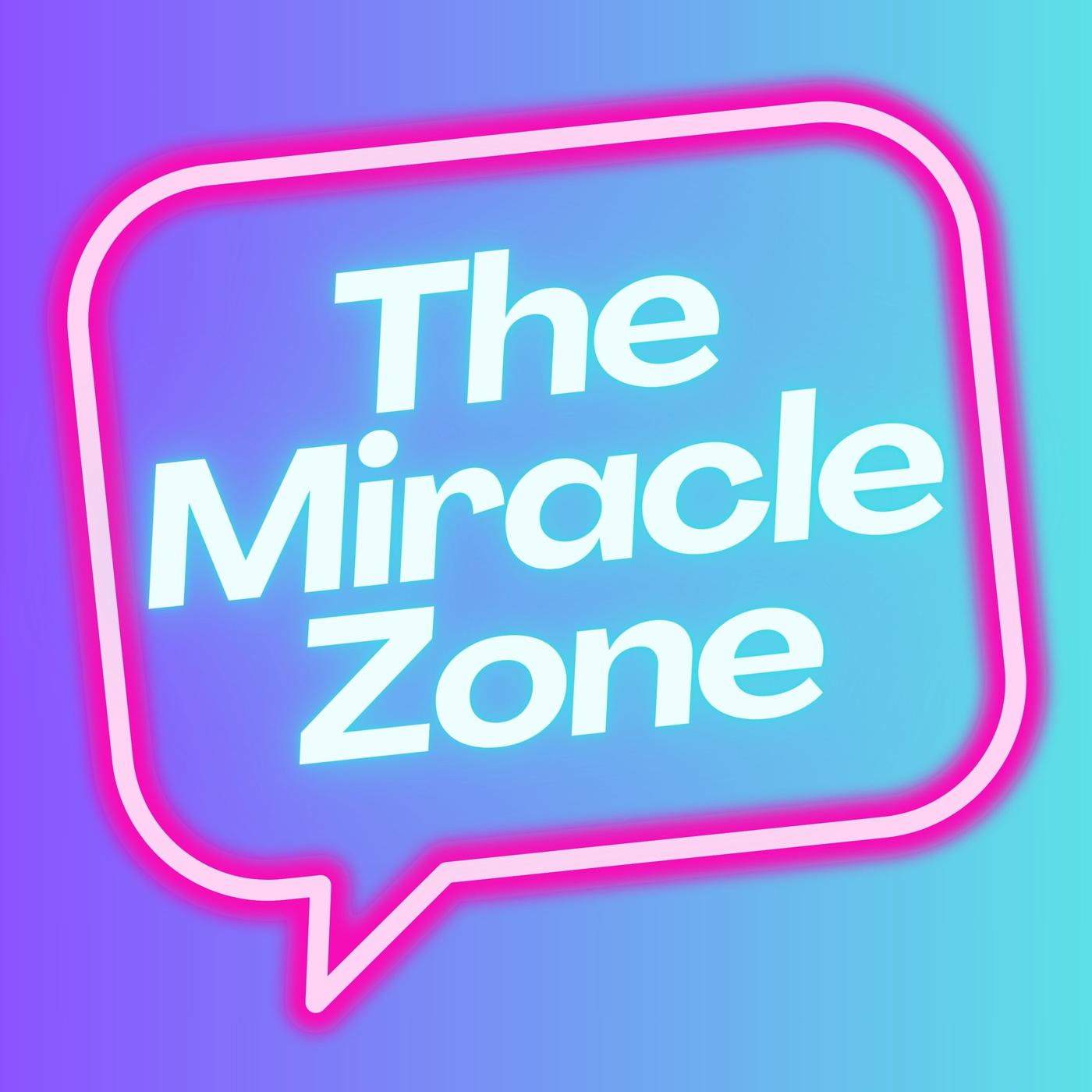 The Miracle Zone - Coming Soon! - The Miracle Zone (podcast) | Listen Notes
