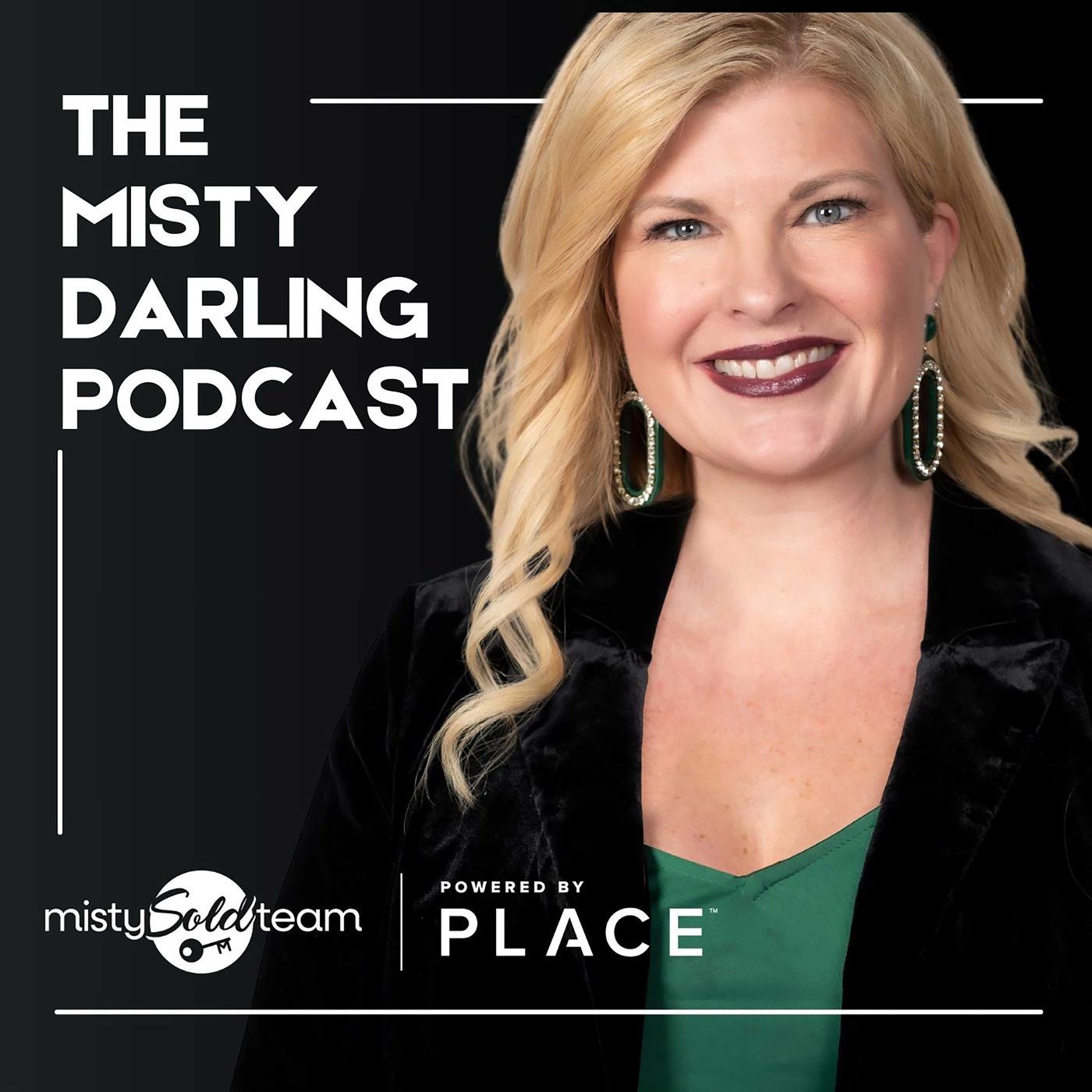 The Misty Darling Podcast - Broker / Owner at The Misty SOLD Team ...