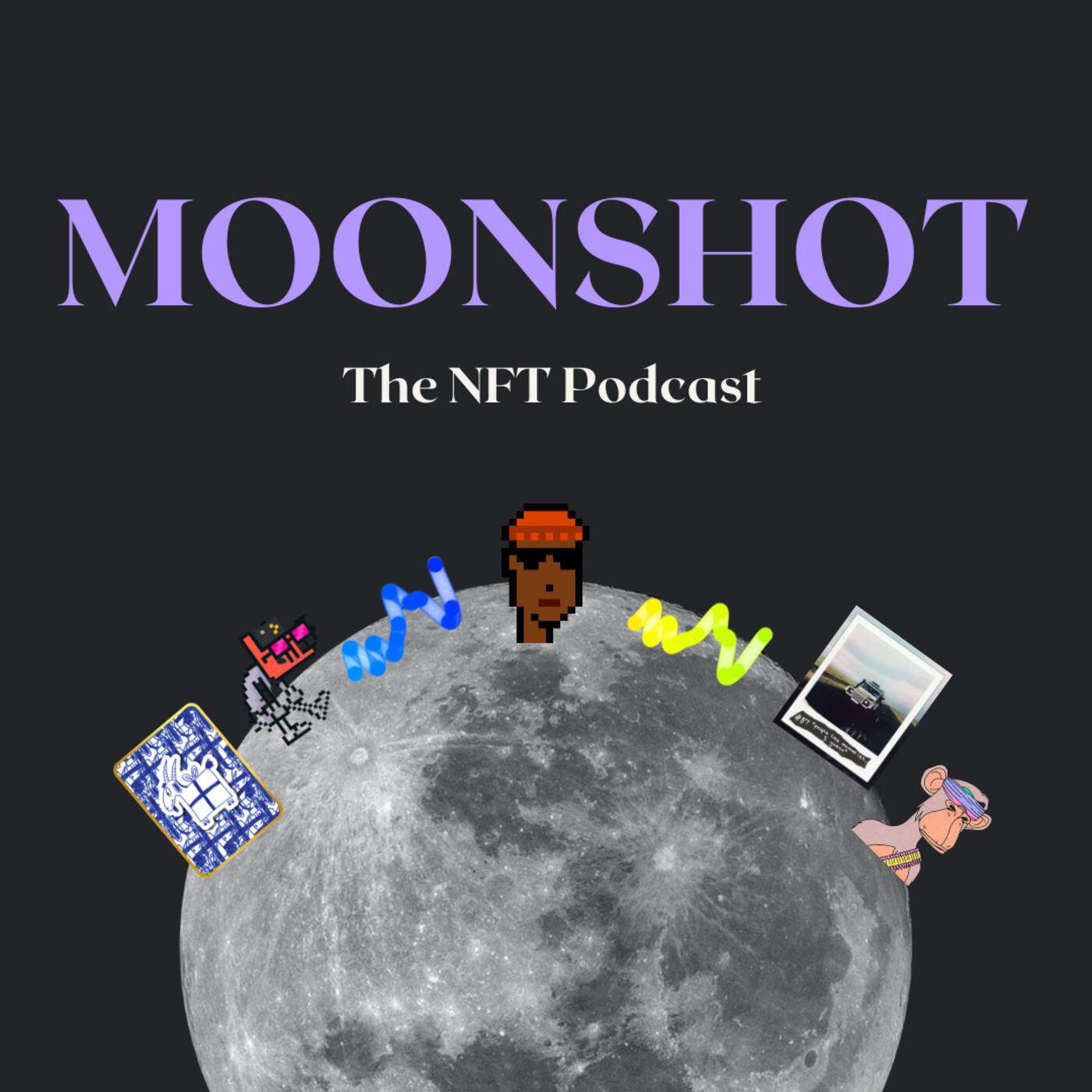 The Moonshot NFT Podcast - Moonshot | Listen Notes