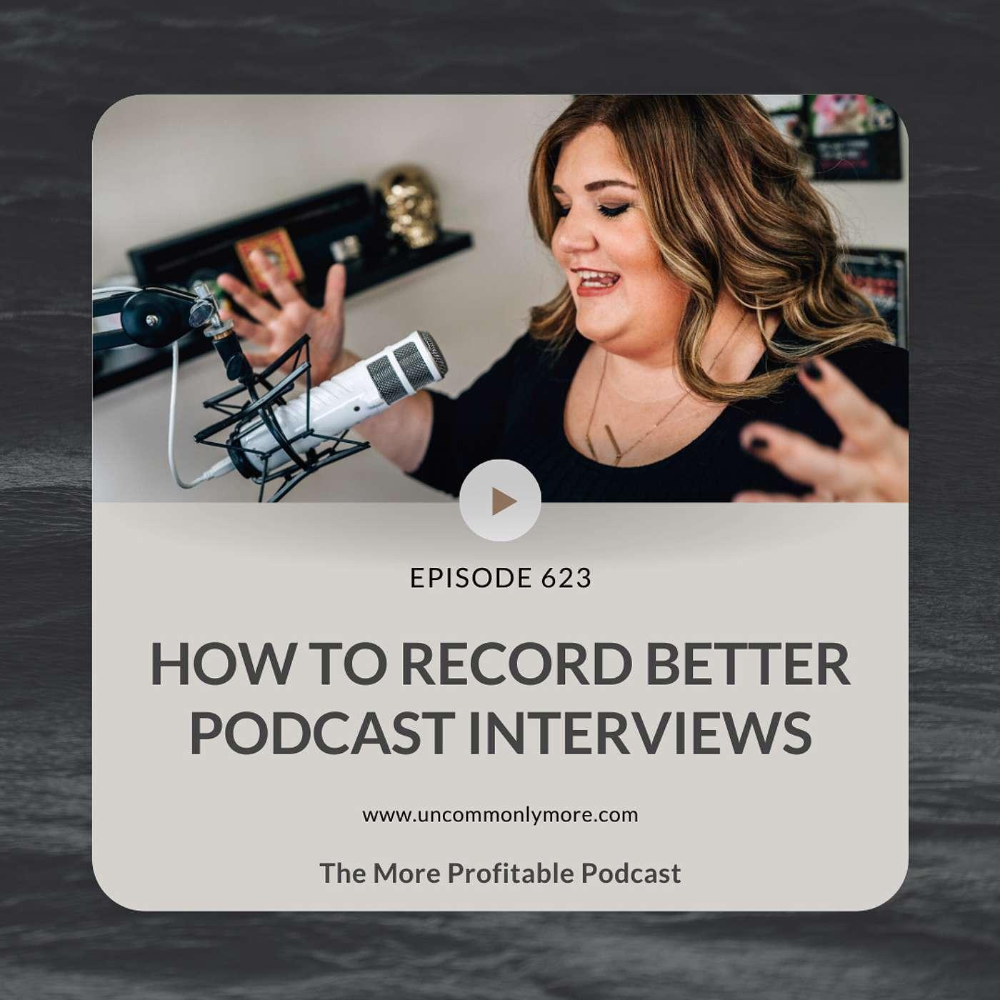 How to Record Better Podcast Interviews - The More Profitable Podcast ...