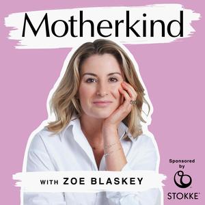 The Motherkind Podcast - Zoe Blaskey | Listen Notes
