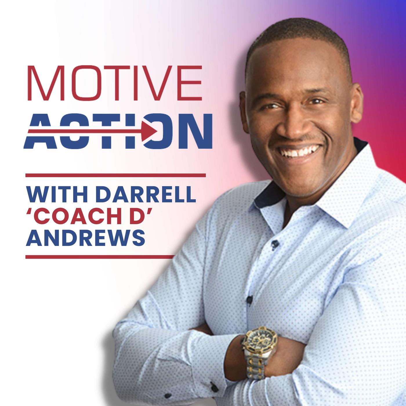 The MotiveAction Podcast With Darrell "Coach D" Andrews | Listen Notes