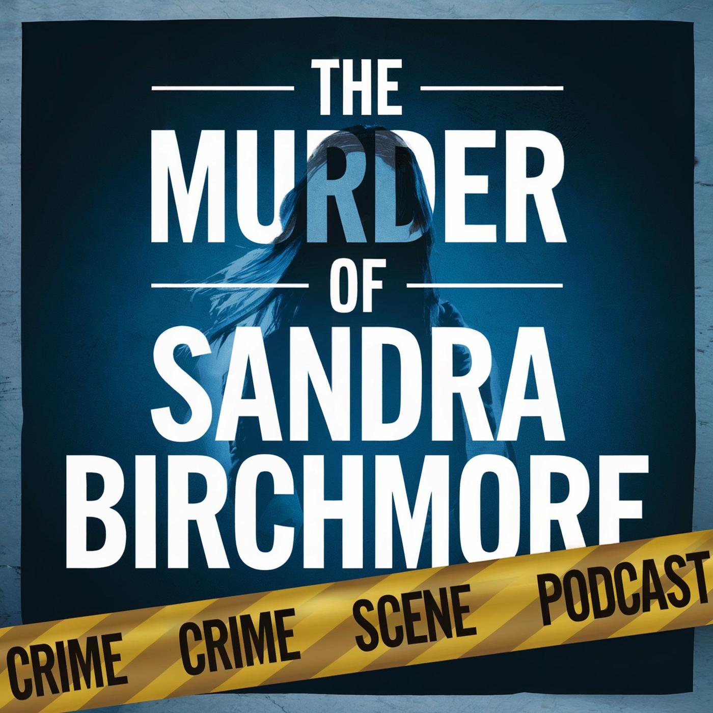 The Murder Of Sandra Birchmore (podcast) - Hidden Killers Podcast ...
