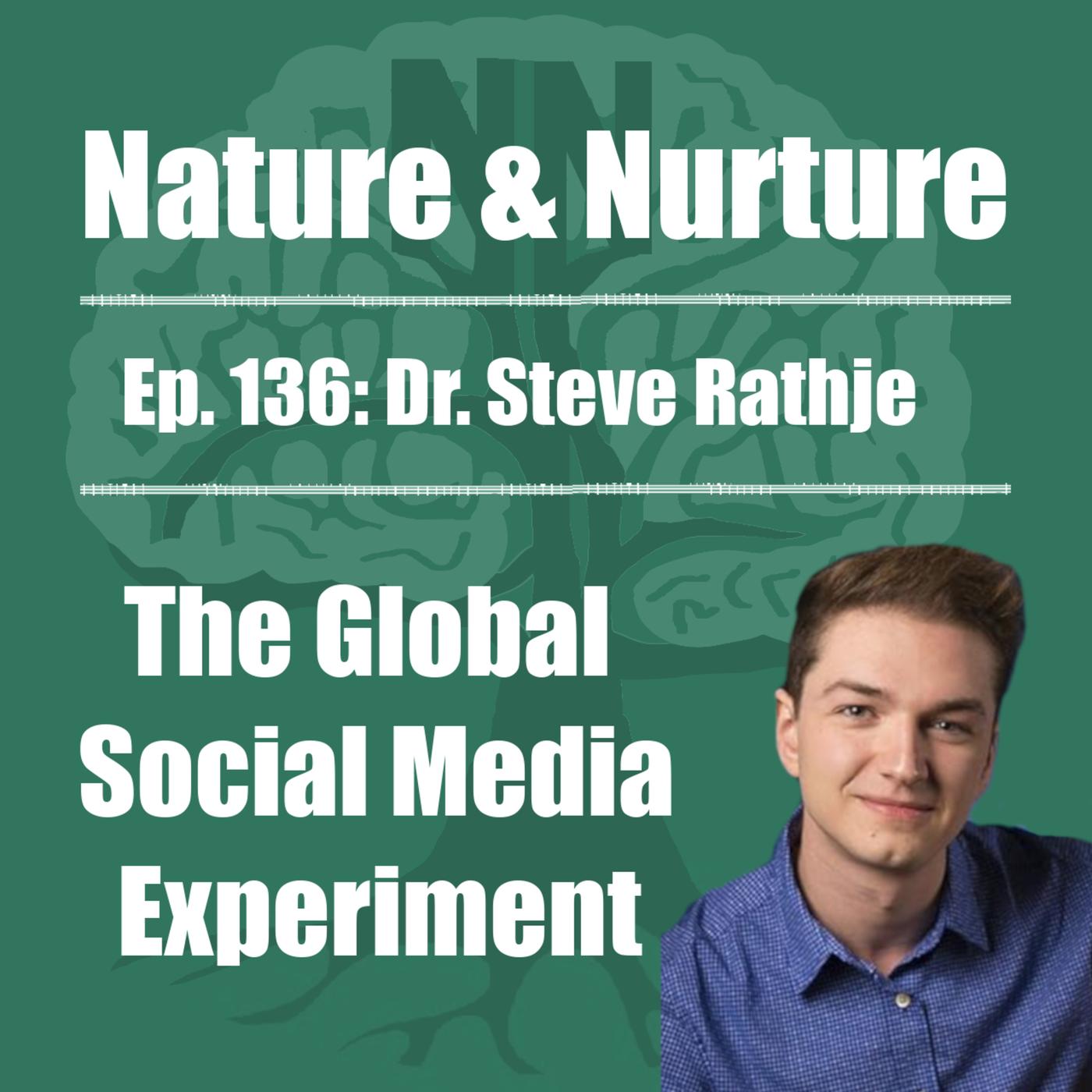 Nature & Nurture #136: Dr. Steve Rathje - The Global Social Media ...
