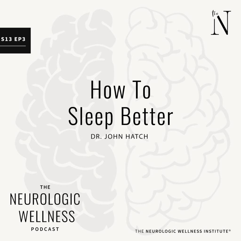 How to Sleep Better - The Neurologic Wellness Podcast | Listen Notes