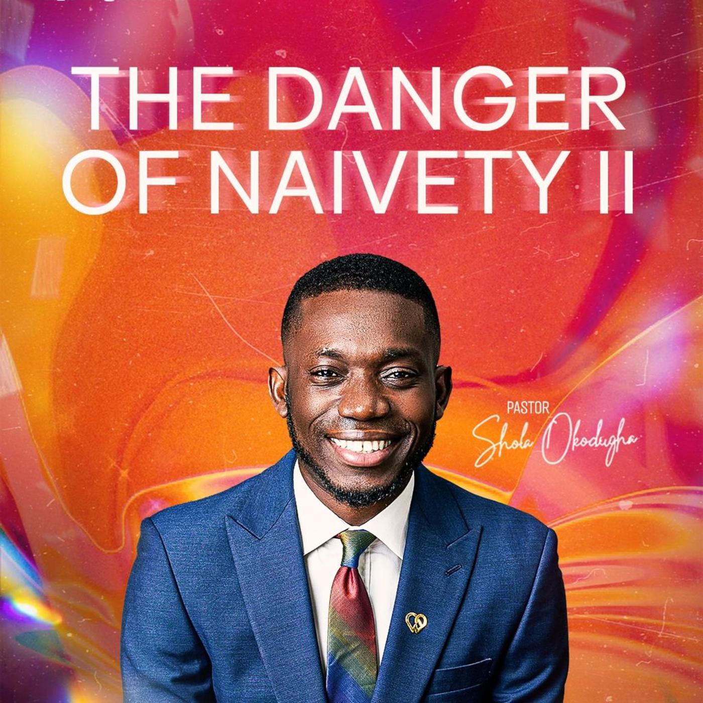 The Danger of Naivety II | Gethsemane | Pastor Shola Okodugha | Listen ...