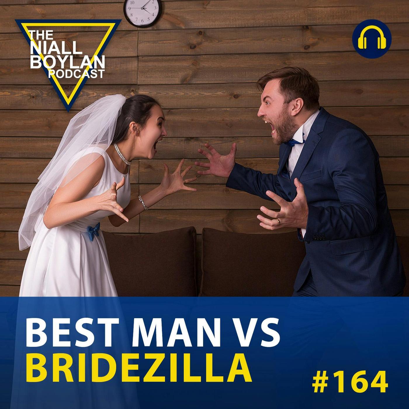 #164 Best Man vs. Bridezilla - The Niall Boylan Podcast (They Told Me ...