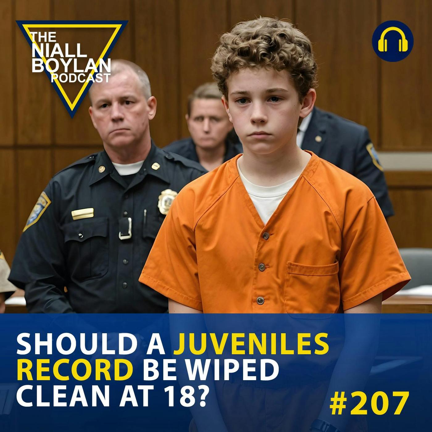 #207 Should A Juveniles Record Be Wiped Clean At 18? | Listen Notes
