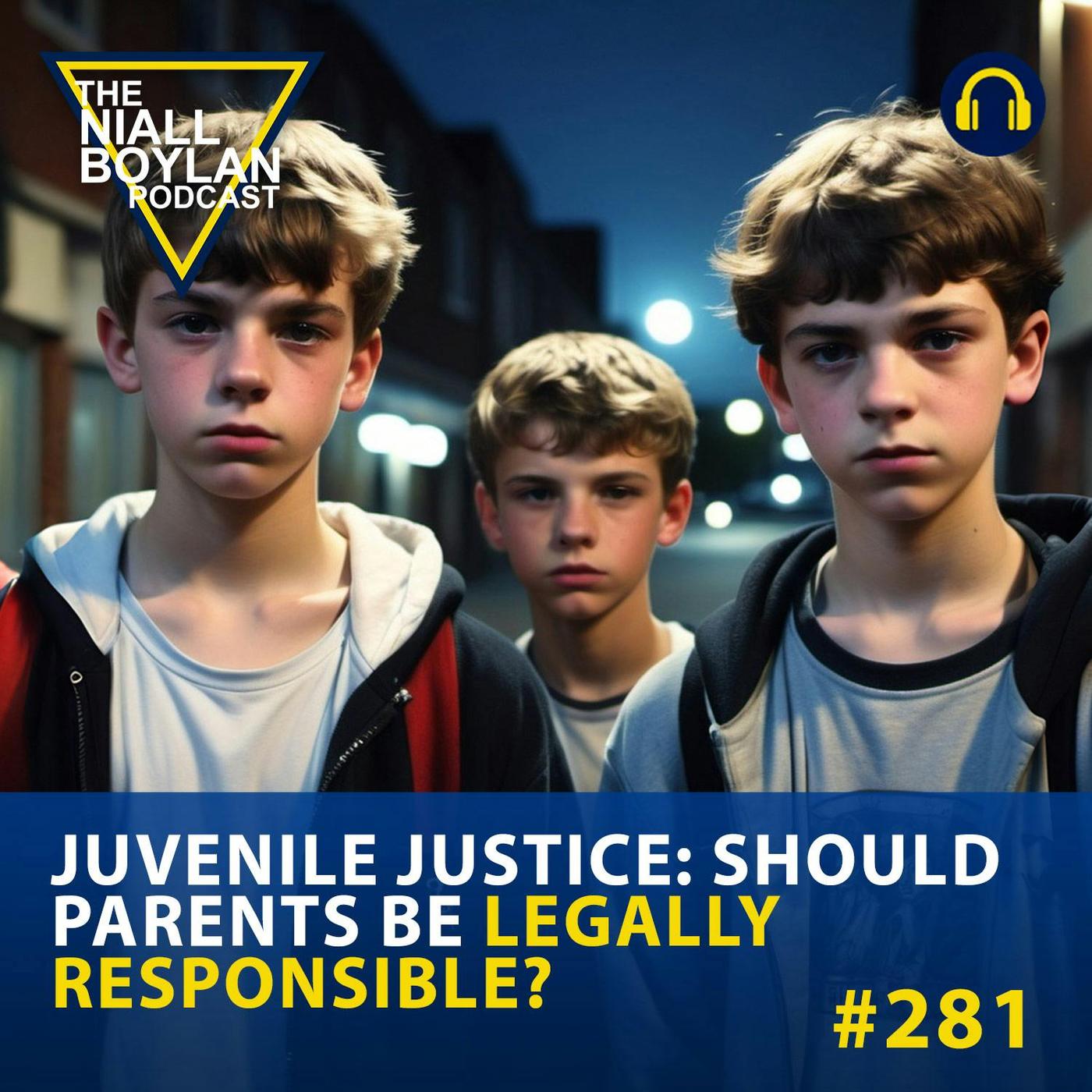 #281 Juvenile Justice: Should Parents Be Legally Responsible? | Listen ...