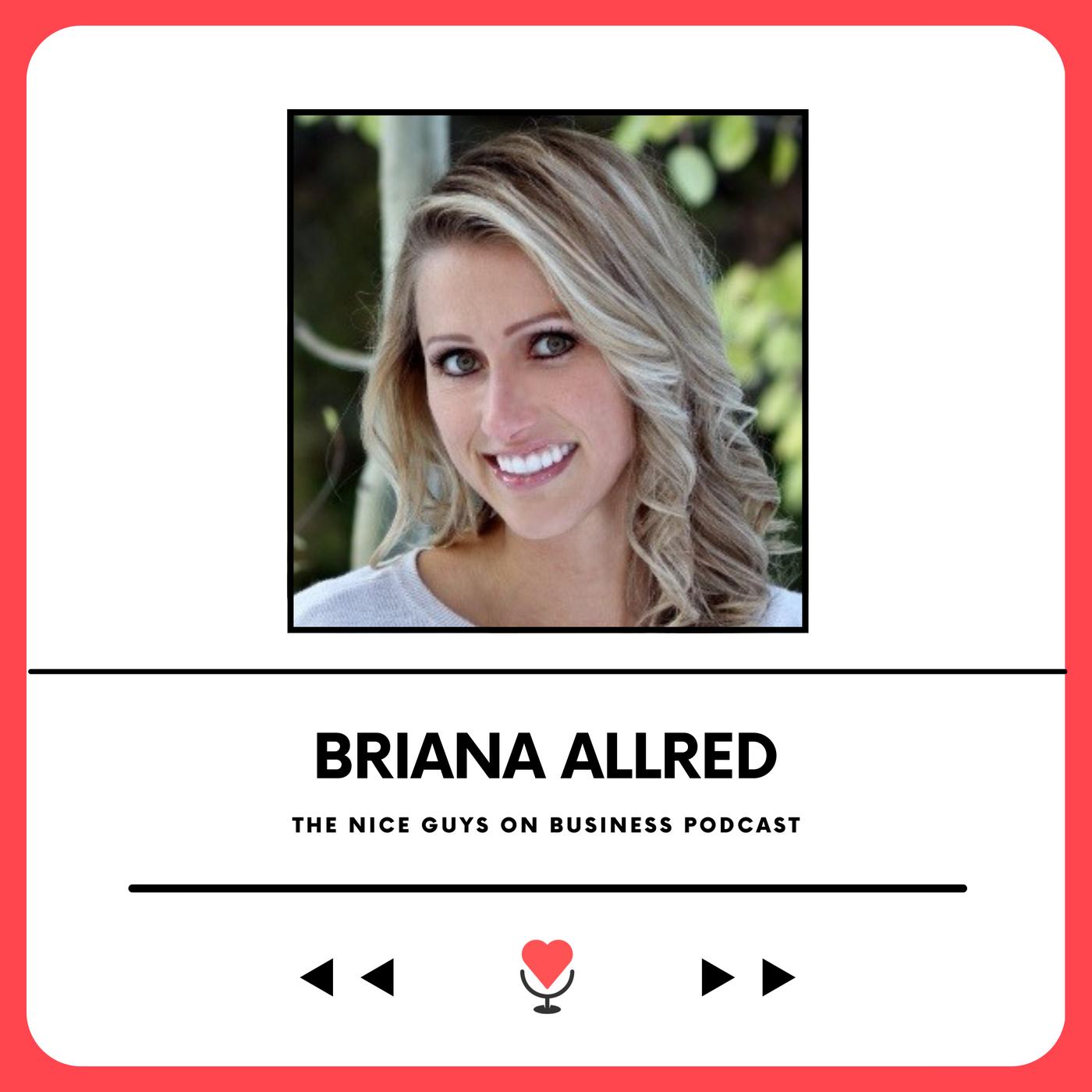 Briana Allred: Success Beyond Transactions - The Nice Guys on Business ...