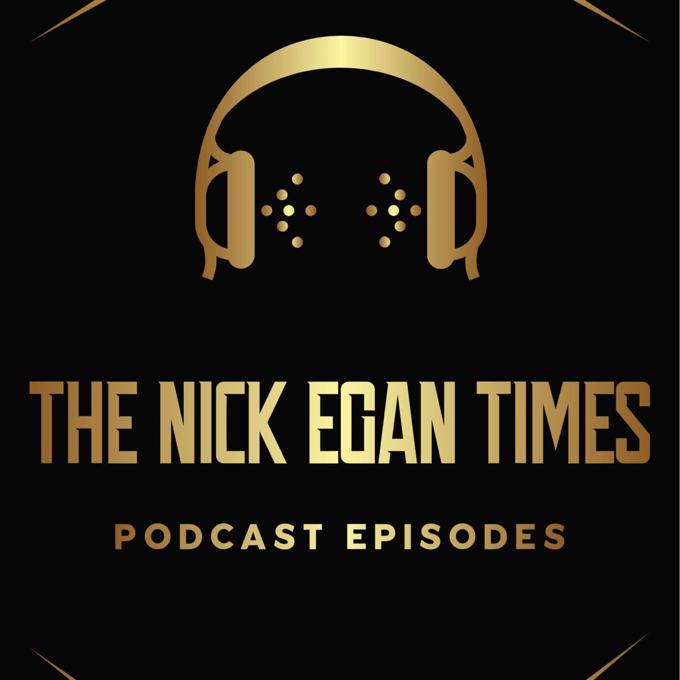 Nick Egan Times (podcast) - Nick Egan | Listen Notes