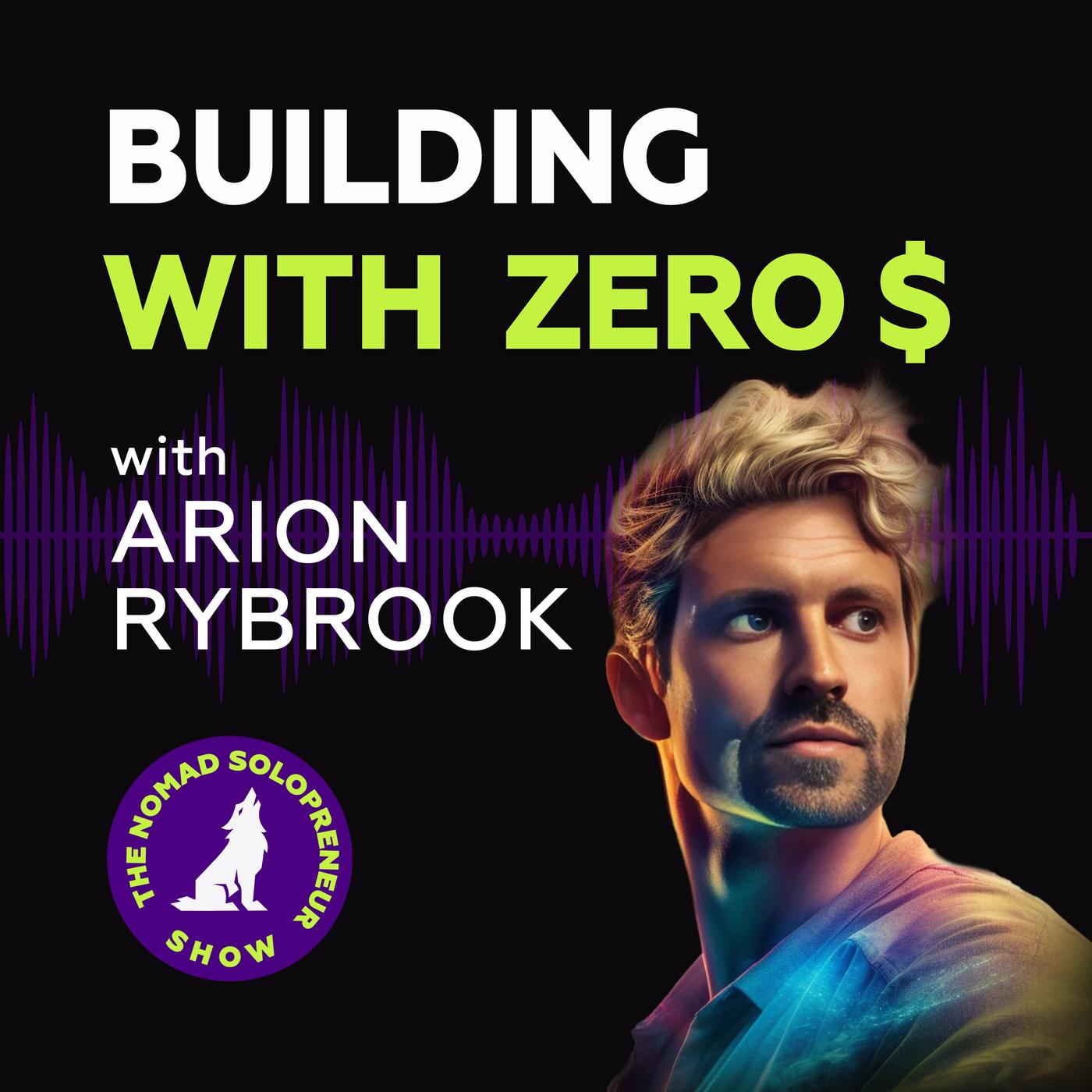 #55 - How to Build a Business with Zero $ /w Arion Rybrook | Listen Notes
