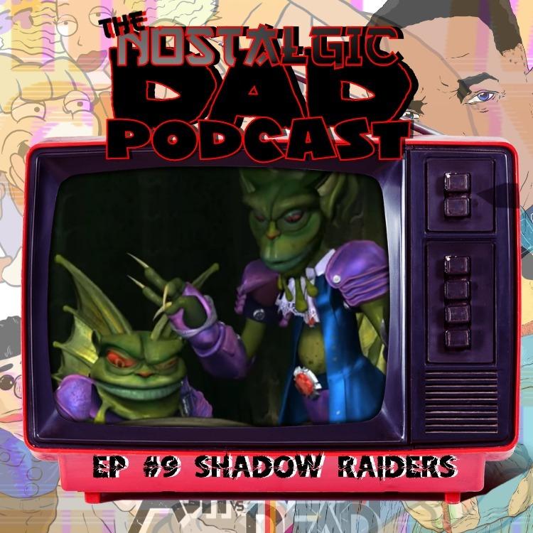Ep. 9: Shadow Raiders Season 1 - The Nostalgic Dad (podcast) | Listen Notes