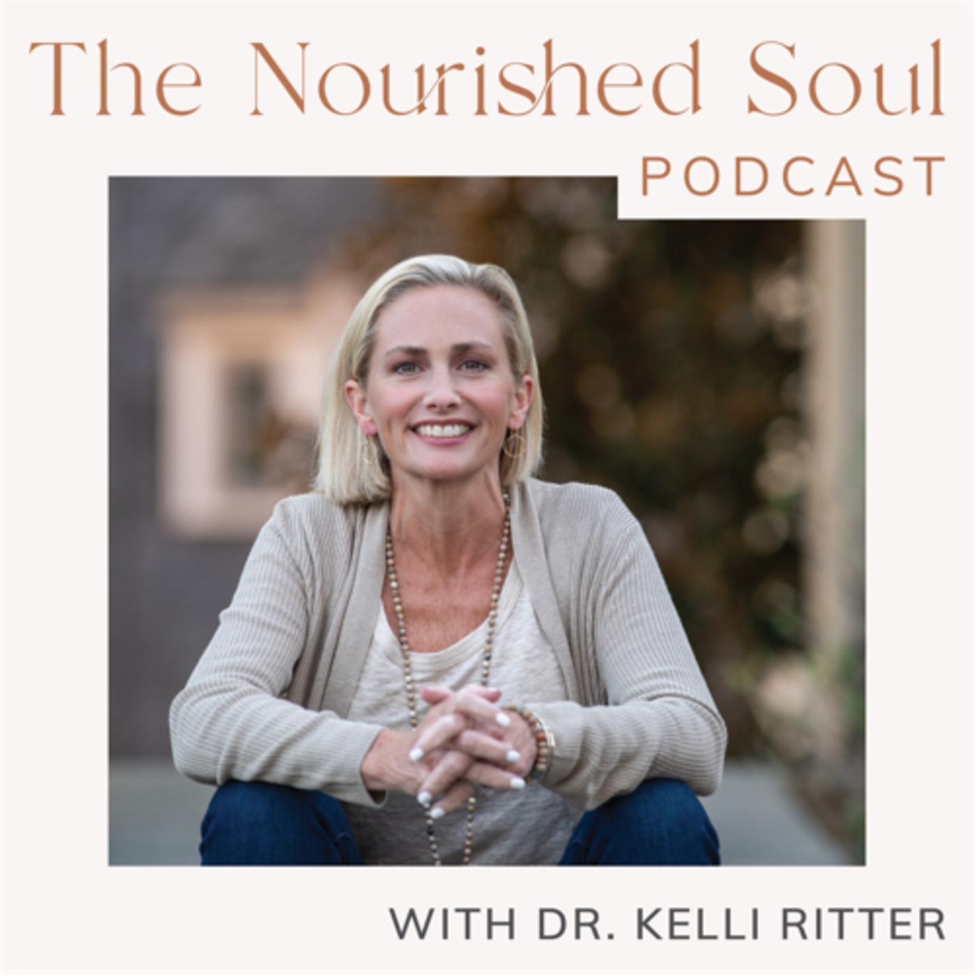 The Nourished Soul Podcast - Kelli Ritter, PhD | Listen Notes