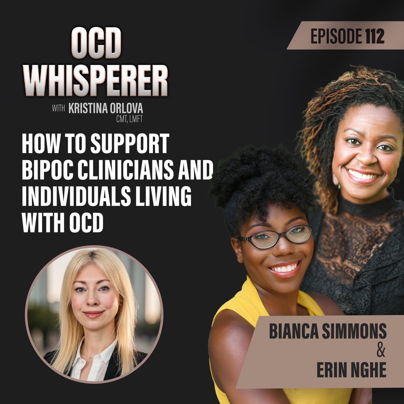 112. How to Support BIPOC Clinicians and Individuals Living with OCD with Bianca Simmons & Erin ...