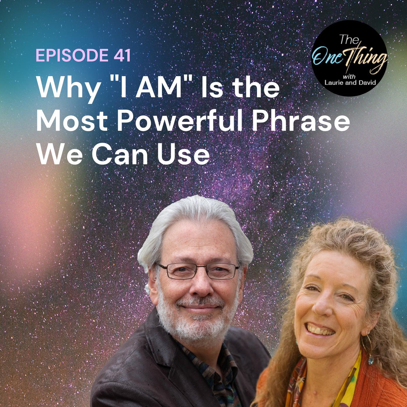 Episode 41: Why "I AM" Is the Most Powerful Phrase We Can Use | Listen ...