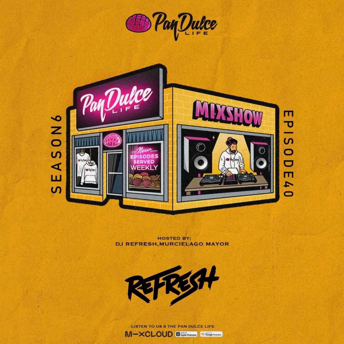 "The Pan Dulce Life" With DJ Refresh - Season 6 Episode 40 NYE Mix ...