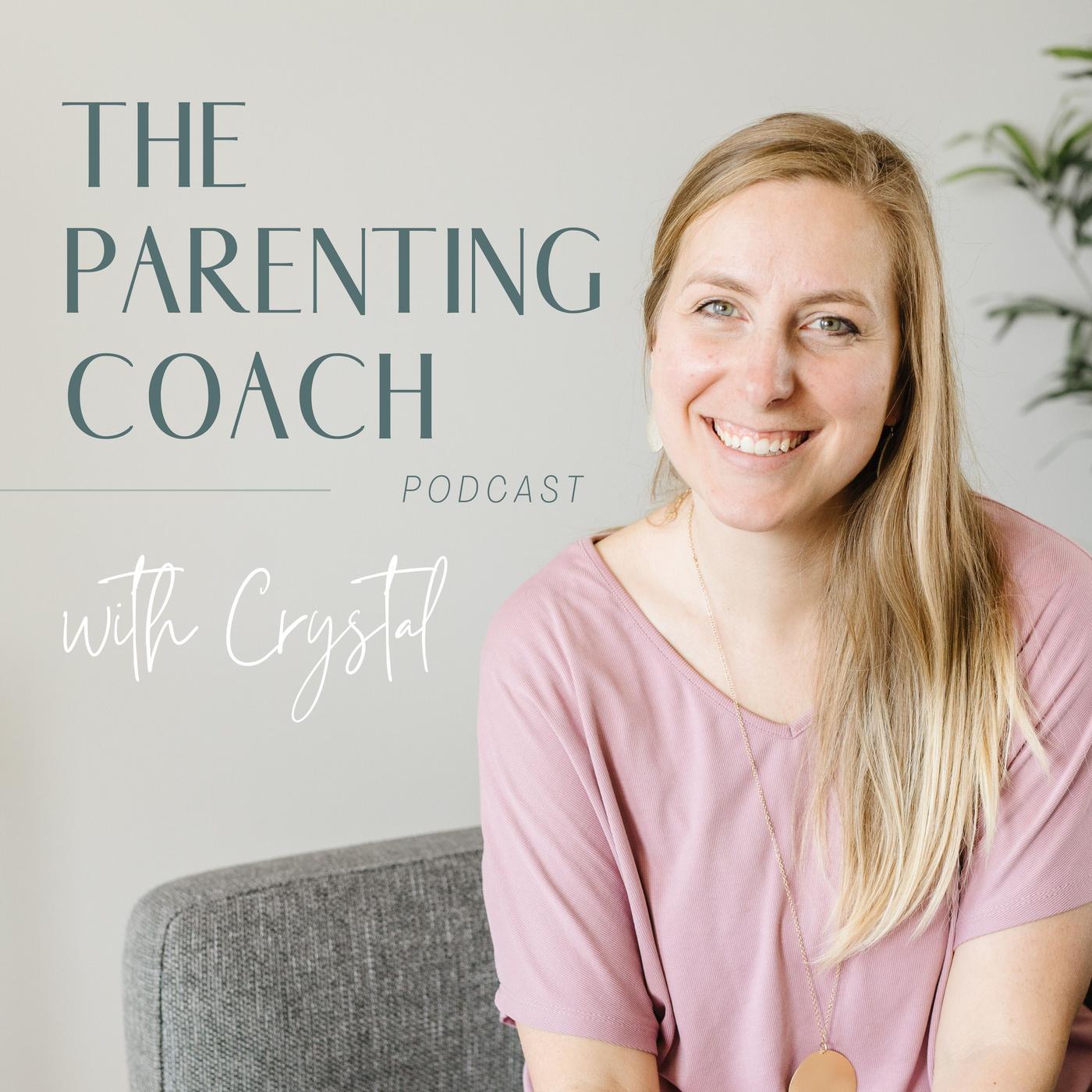 The Parenting Coach Podcast - Crystal the Parenting Coach | Listen Notes