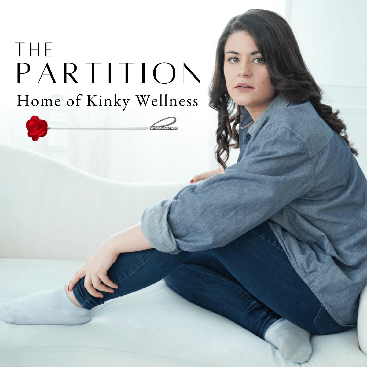 The Partition Home Of Kinky Wellness Podcast Thepartition Listen