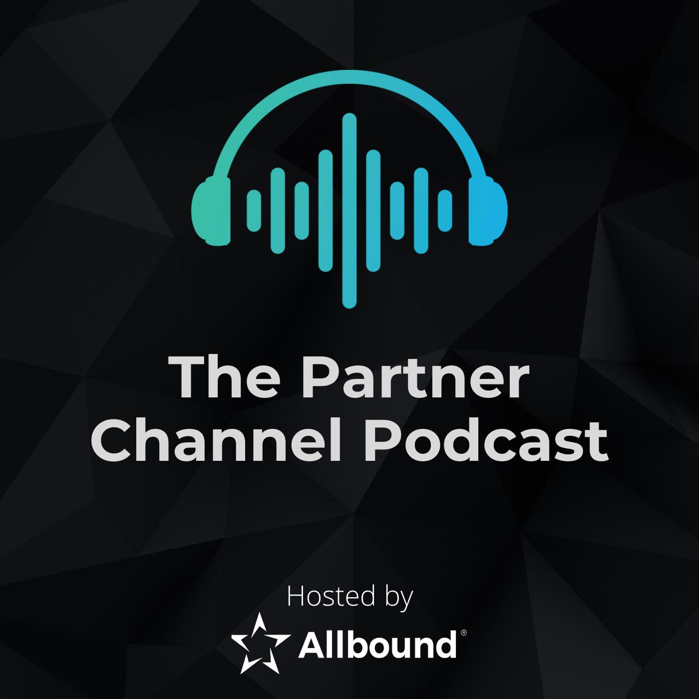 The Partner Channel Podcast - Allbound | Listen Notes