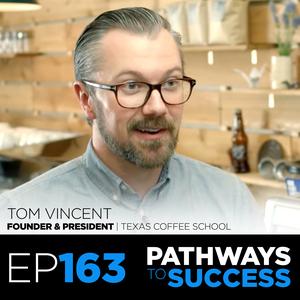 163: Tom Vincent | Founder & President | Texas Coffee School | Listen Notes