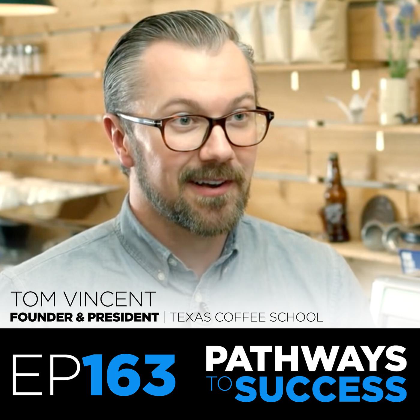 163: Tom Vincent | Founder & President | Texas Coffee School | Listen Notes