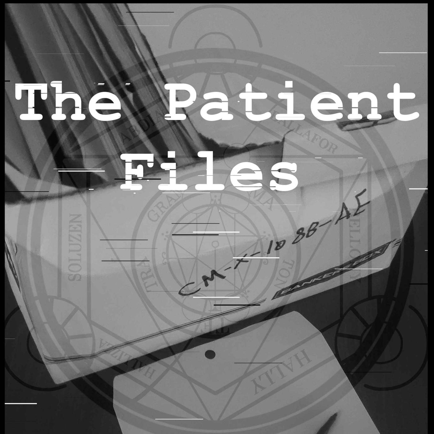 The Patient Files (podcast) - Dark Papers Entertainment | Listen Notes