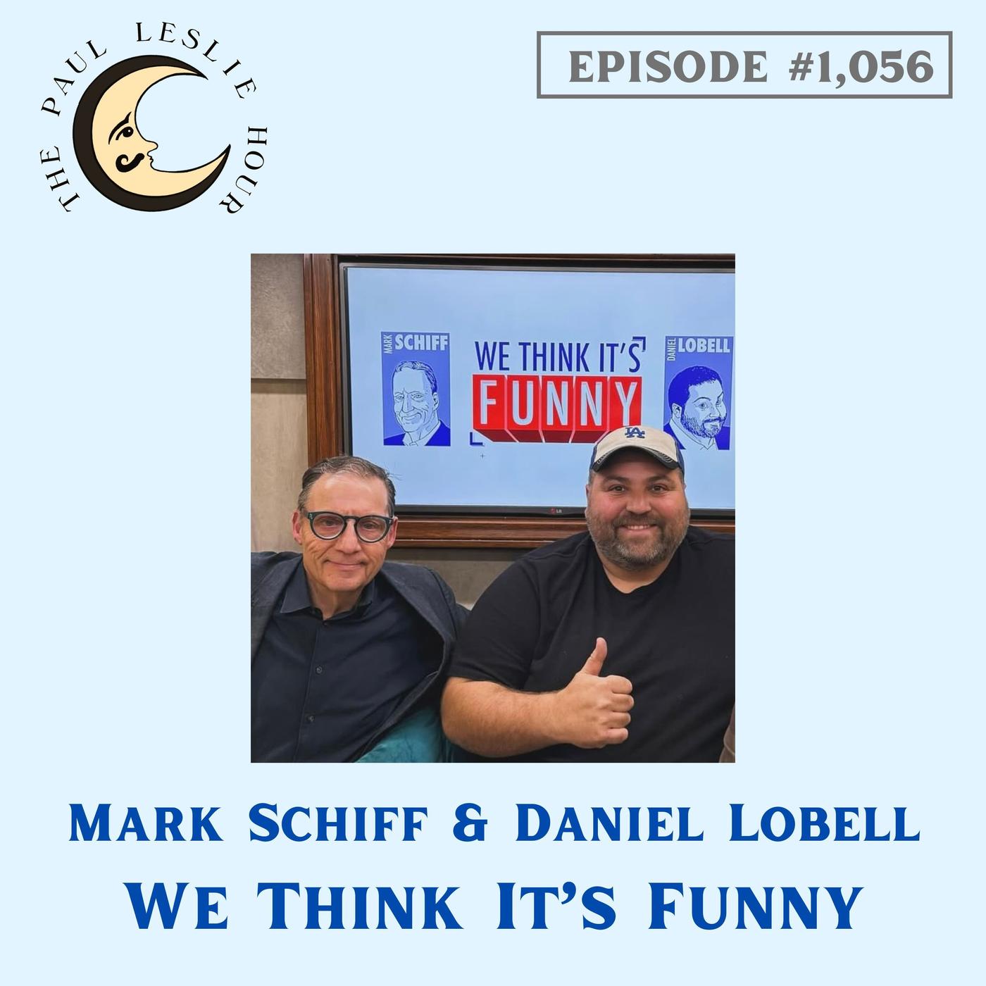 #1,056 - Mark Schiff and Daniel Lobell - The Paul Leslie Hour (podcast ...