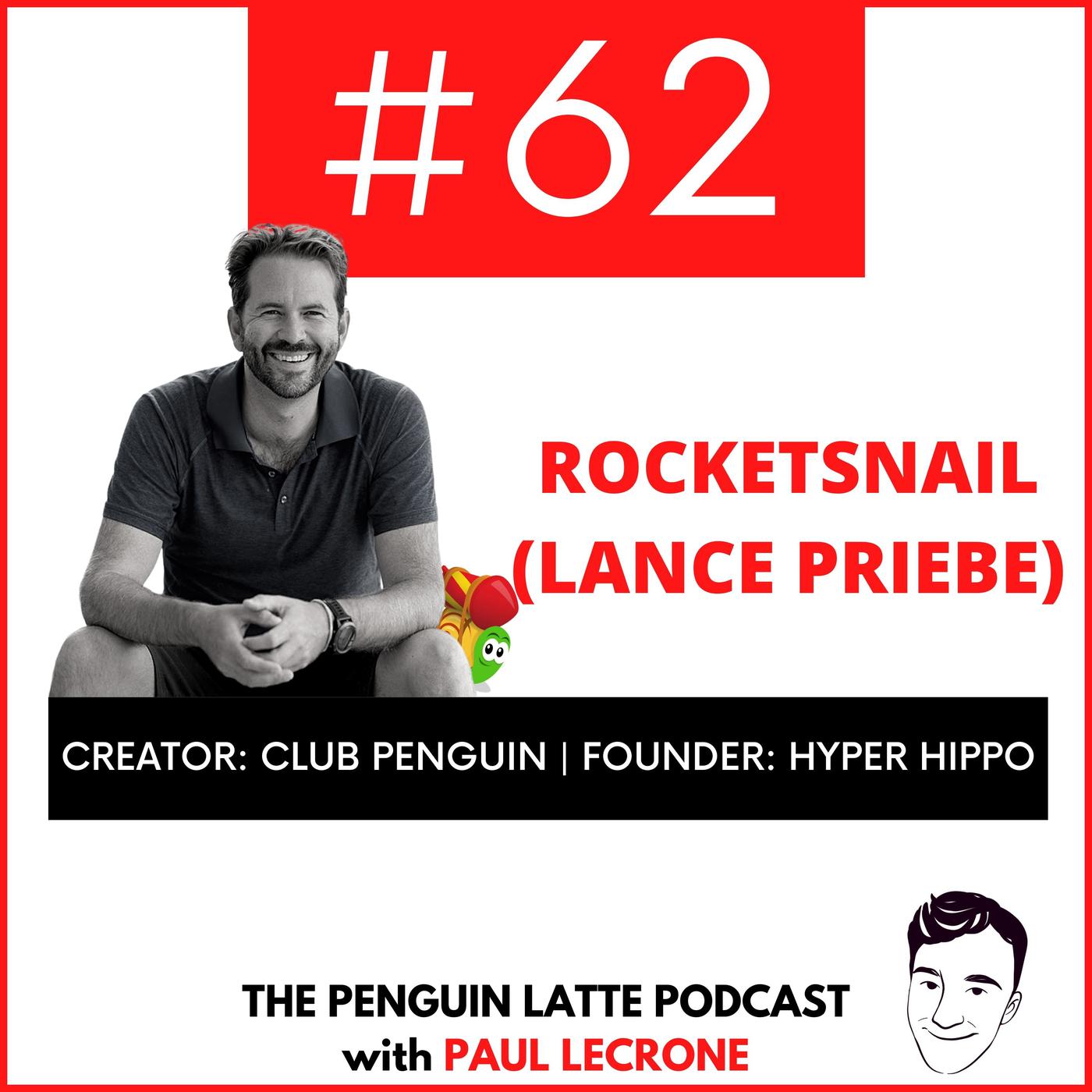 62: RocketSnail (Lance Priebe) — The Making of Club Penguin and Building Online Worlds | Listen ...